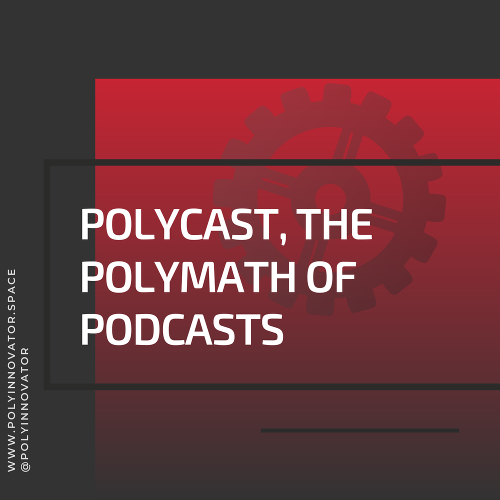 PolyCast, the Polymath of Podcasts
