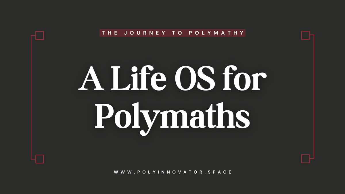 A Life OS for Polymaths