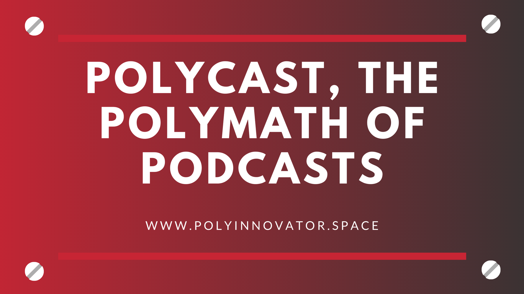 PolyCast, the Polymath of Podcasts